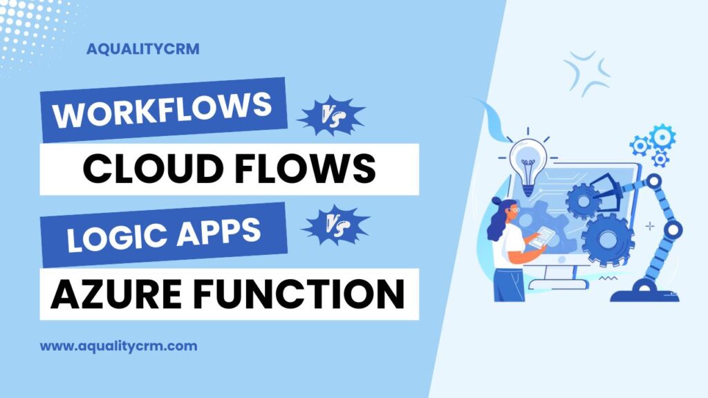 Dynamics 365 Automation: Workflows vs. Cloud Flows vs. Logic Apps vs ...